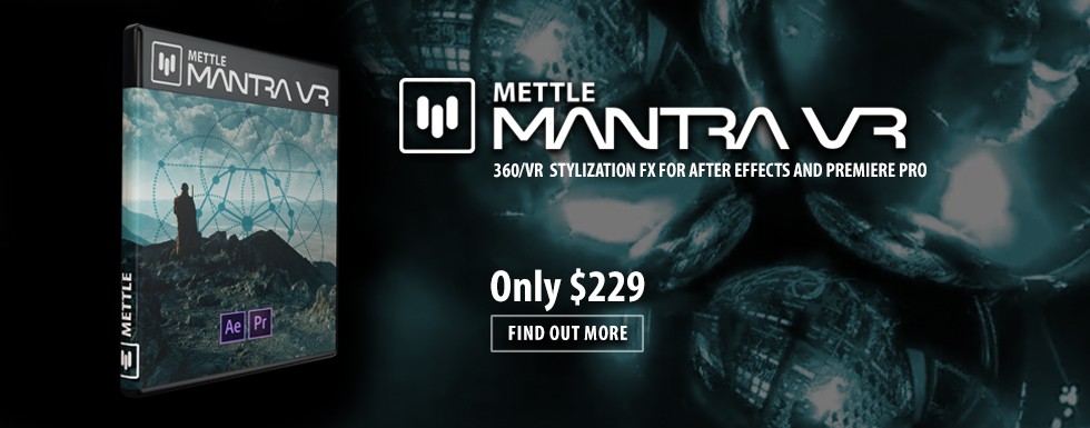 Mettle | 360/VR + 3D Plug-ins for Adobe Software